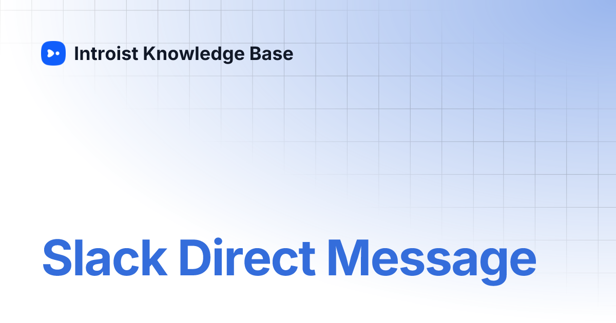 Slack Direct Message | Introist Knowledge Base