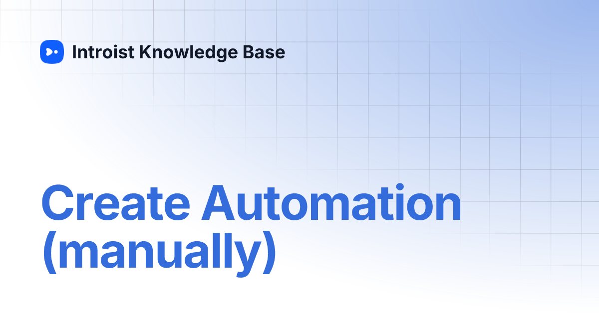 Create Automation (manually) | Introist Knowledge Base