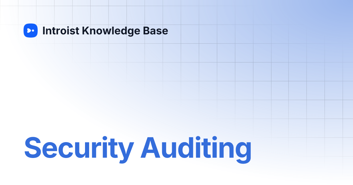 Security Auditing | Introist Knowledge Base