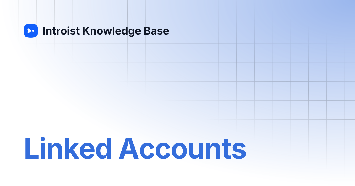 Linked Accounts | Introist Knowledge Base