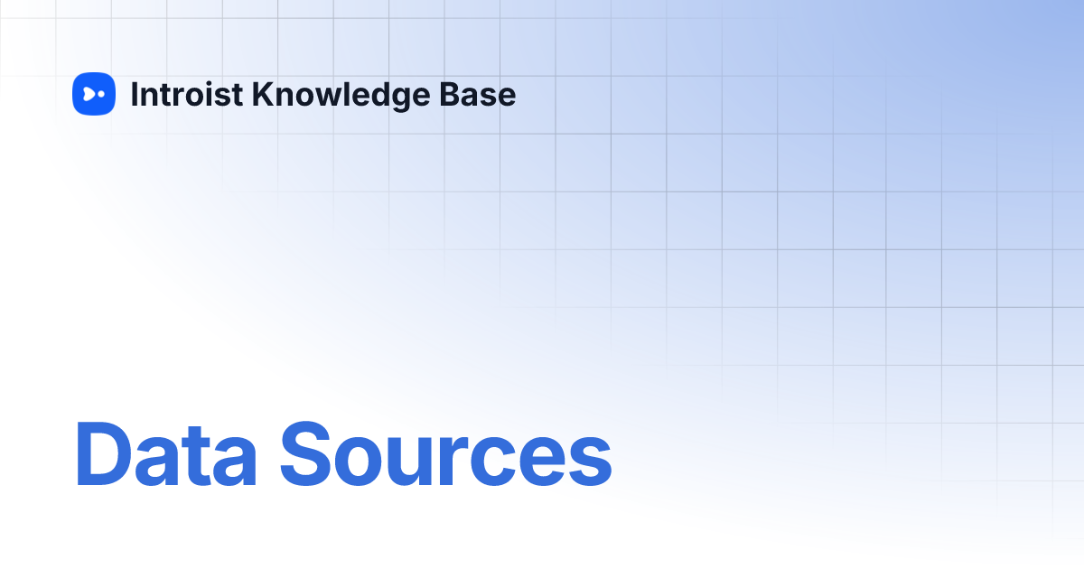 Data Sources | Introist Knowledge Base
