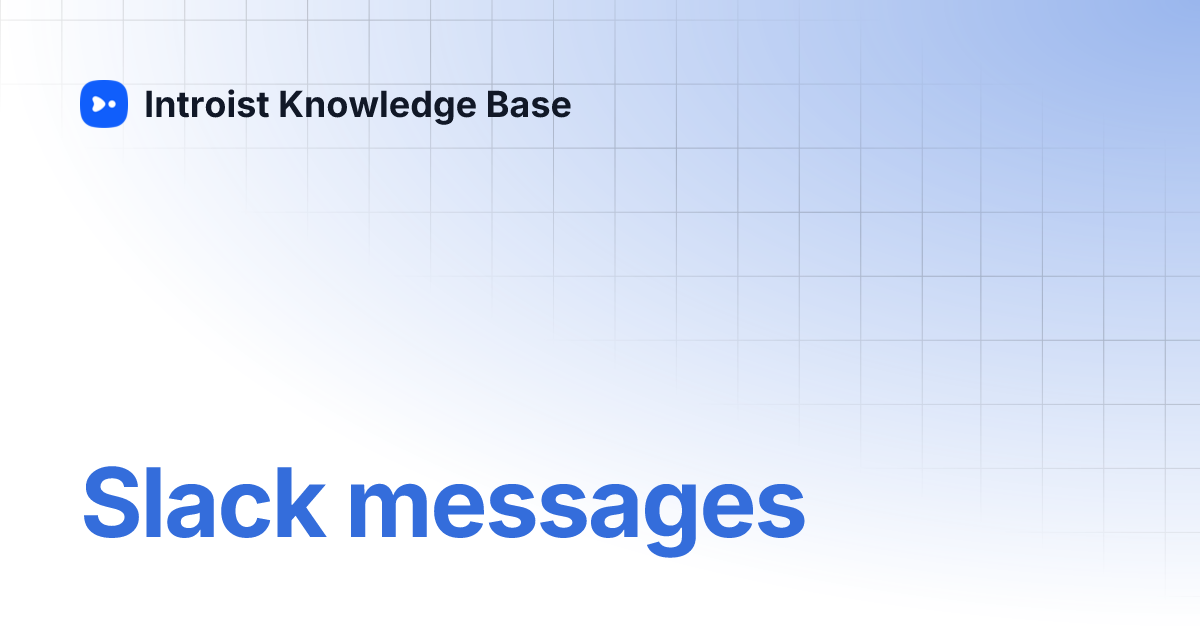 Slack messages | Introist Knowledge Base