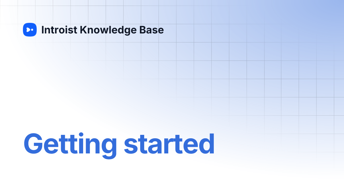 Getting started | Introist Knowledge Base