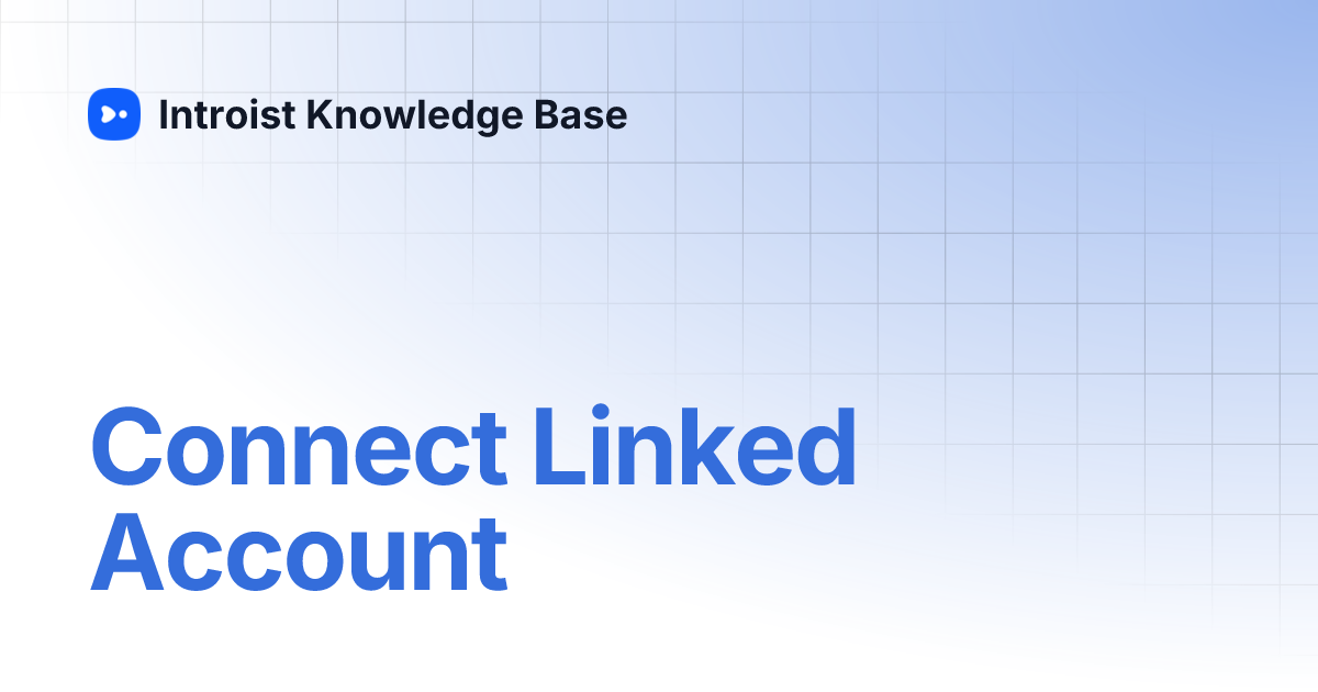 Connect Linked Account | Introist Knowledge Base