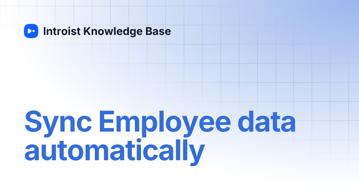 Sync Employee data automatically | Introist Knowledge Base
