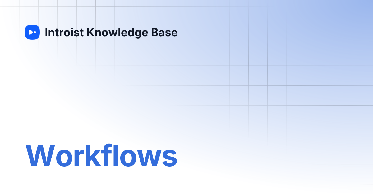 Workflows | Introist Knowledge Base