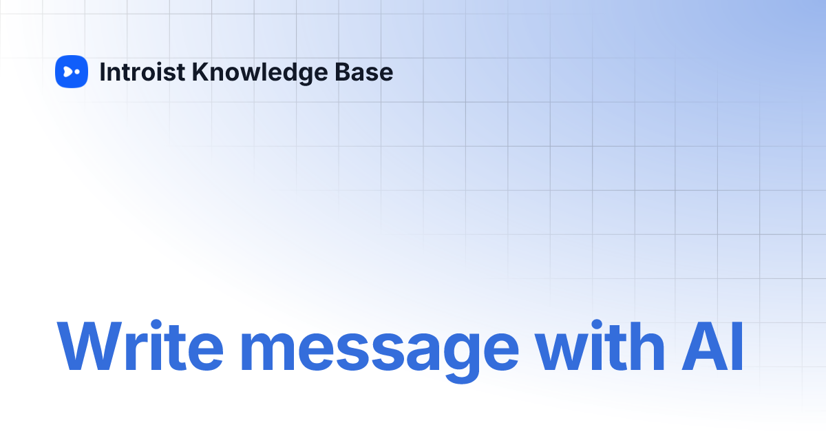 Write message with AI | Introist Knowledge Base