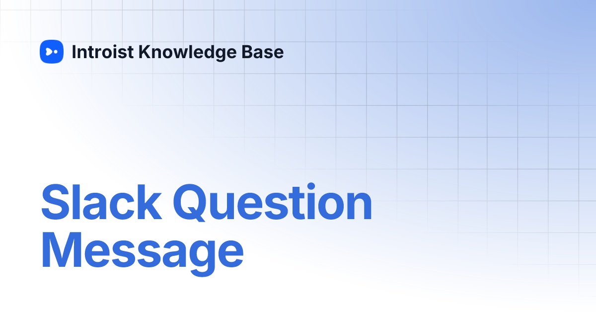Slack Question Message | Introist Knowledge Base