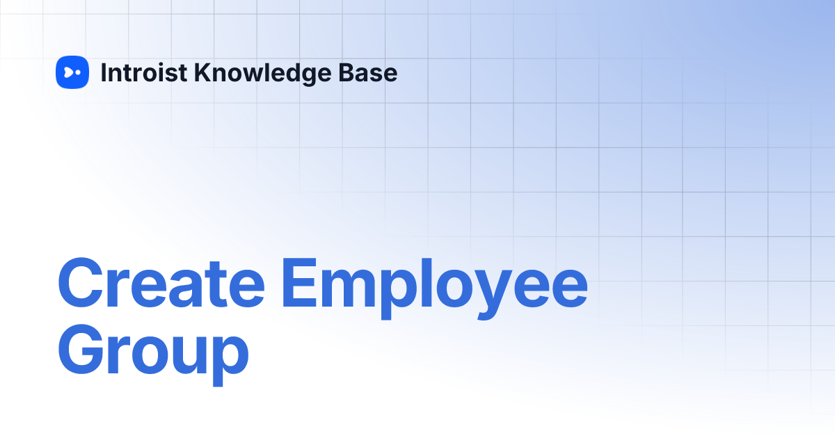 Create Employee Group | Introist Knowledge Base