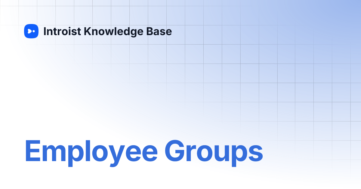 Employee Groups | Introist Knowledge Base