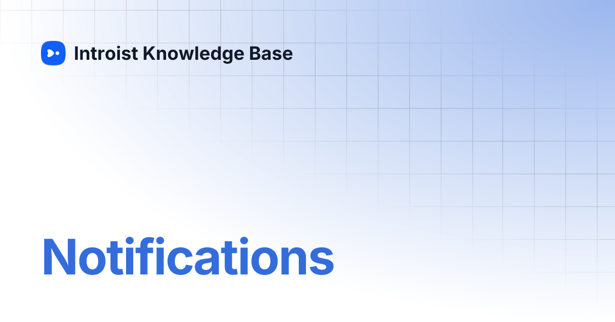 Notifications | Introist Knowledge Base
